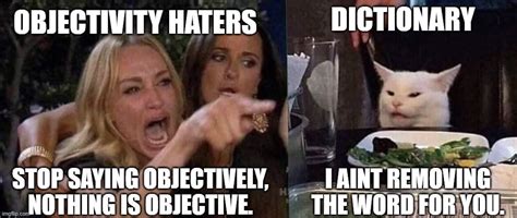 Objectivity Is Not Real Stop It Guys Rphilosophymemes