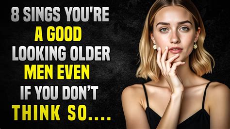 8 Signs Youre A Handsome Older Man Even If You Dont Realize It