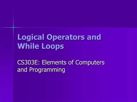Ppt Logical Operators And While Loops Powerpoint Presentation Free