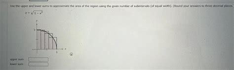 [answered] Use The Upper And Lower Sums To Approximate The Area Of The Kunduz