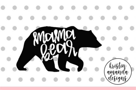 Mama Bear Svg Dxf Eps Png Cut File • Cricut • Silhouette By Kristin