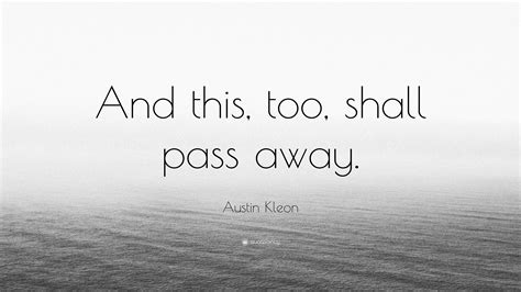 Austin Kleon Quote And This Too Shall Pass Away