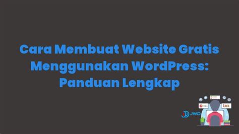 Cara Membuat Website Gratis Menggunakan Wordpress Panduan Lengkap Jasa Web Development Jwd