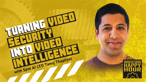 75 Turning Video Security Into Video Intelligence With Spot Ai Ceo