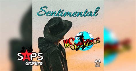 Letra Sentimental Los Siete Latinos En SAPS Grupero