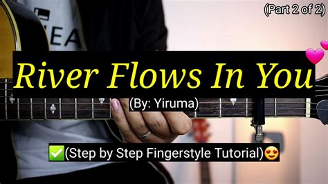 River Flows In You Fingerstyle Tutorial Part 2 Youtube