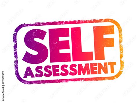 Self Assessment Process Of Looking At Oneself In Order To Assess