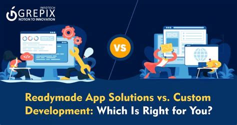 Readymade App Solutions Vs Custom Development Which Is Right For You