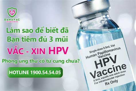 Làm Sao để Biết đã Tiêm đủ 3 Mũi Vacxin Hpv Phòng Ung Thư Cổ Tử Cung Chưa Trung Tâm Tiêm Chủng