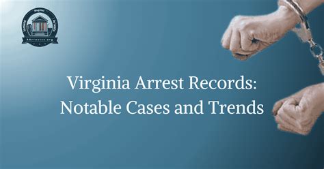 Virginia Arrest Records Notable Cases And Trends