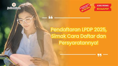 Pendaftaran LPDP 2025, Simak Cara Daftar dan Persyaratannya! - Jadi ...