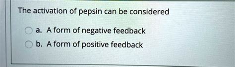 The Activation Of Pepsin Can Be Considered A A Form Of Negative