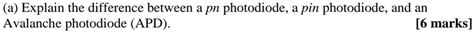 GET ANSWER A Explain The Difference Between A Pn Photodiode A Pin