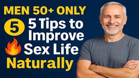Men 50 Only 5 Tips To Improve Your Sex Life Naturally Youtube