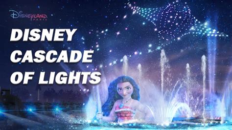 Disneyland Paris Présente Disney Cascade Of Lights Le Spectacle Qui