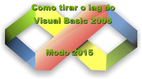 Tutorial Como Tirar O Lag Do Visual Basic 2006 YouTube