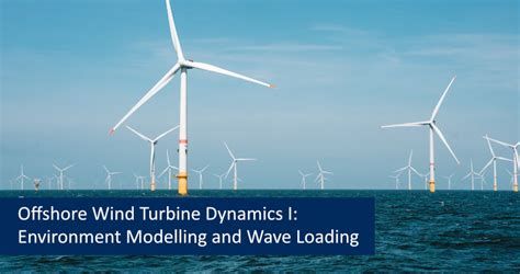 Offshore Wind Turbine Dynamics I Environment Modelling And Wave Loading Faculty Of