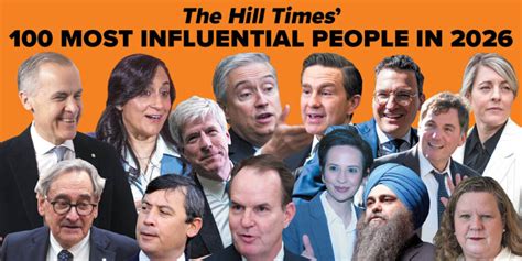 The Hill Times 100 Most Influential People In Politics And Government