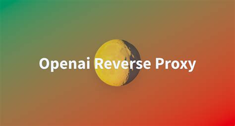 Openai Reverse Proxy A Hugging Face Space By Wormwig