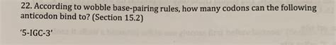 Solved 22 According To Wobble Base Pairing Rules How Many
