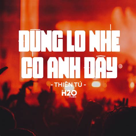Đừng Lo Nhé Có Anh Đây Remix Deep House Single By H2o Remix Spotify