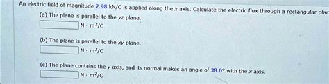 Solved An Electric Field Of Magnitude 2 98k N C Is Applied Along