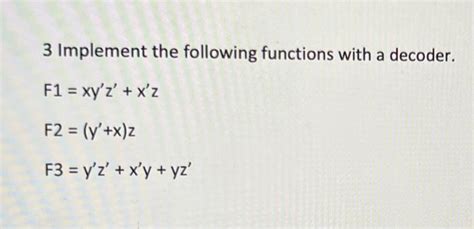 Solved 3 Implement the following functions with a decoder. | Chegg.com