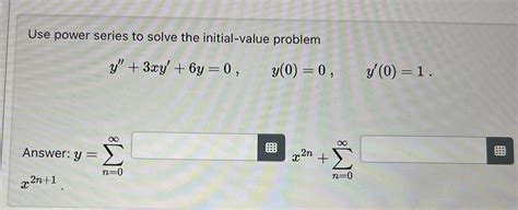 Solved Use power series to solve the initial-value | Chegg.com