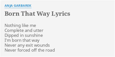 BORN THAT WAY LYRICS By ANJA GARBAREK Nothing Like Me Complete