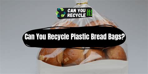 Where To Recycle Plastic Bread Bags At Karen Medina Blog