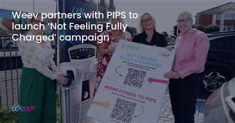Weev Partners With Pips On ‘not Feeling Fully Charged Campaign Weev