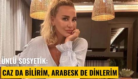 Ünlü Sosyetik Caz Da Bilirim Arabesk De Dinlerim