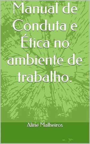 Manual De Conduta E Ética No Ambiente De Trabalho Autor Desconhecido