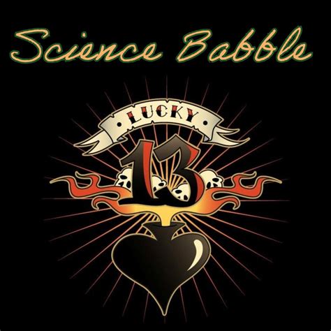 Lucky 13 Science Babble