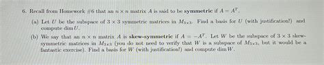 solved 6 recall from homework 6 that an n×n matrix a is