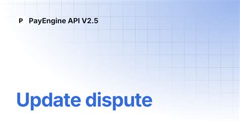 Update Dispute Payengine Api V25