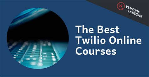 The Best Twilio Online Courses Venture Lessons