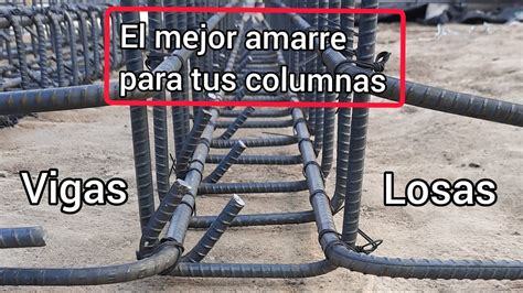 Cómo Amarrar Una Columna 3 Tipos De Amarre Estribos Cuál Es El Mejor