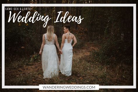 Same Sex Wedding Ideas Inspiration And Guide Wandering Weddings