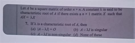 Let A Be A Square Matrix Of Order N×n A Constant λ Is Said To Be Charact