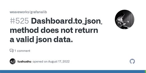 dashboard to json data method does not return a valid json data · issue 525 · weaveworks
