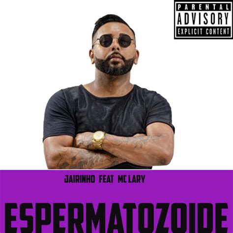 Espermatozoide Feat Mc Lary Single By Jairinho Spotify