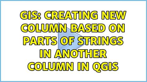 Gis Creating New Column Based On Parts Of Strings In Another Column In Qgis Youtube