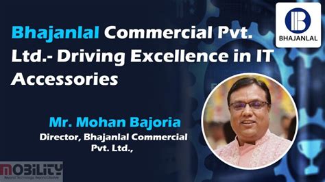 Bhajanlal Commercial Pvt Ltd Driving Excellence In It Accessories