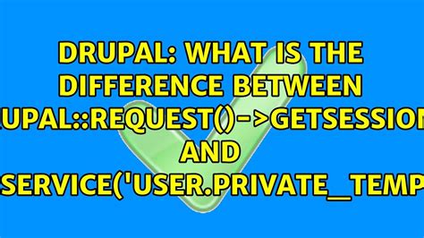 What Is The Difference Between Drupal Request GetSession And