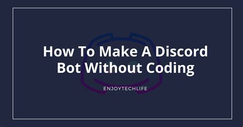 How To Make A Discord Bot Without Coding Enjoytechlife