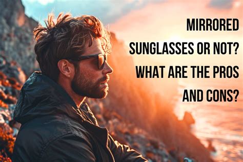 Mirrored Sunglasses Or Not What Are The Pros And Cons Faded Days