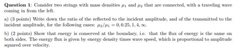 Solved Question 1 Consider Two Strings With Mass Densities