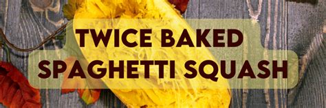 Twice Baked Spaghetti Squash — Veronica Wolff Casey