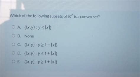 Solved Which Of The Following Subsets Of R Is A Convex Set Chegg